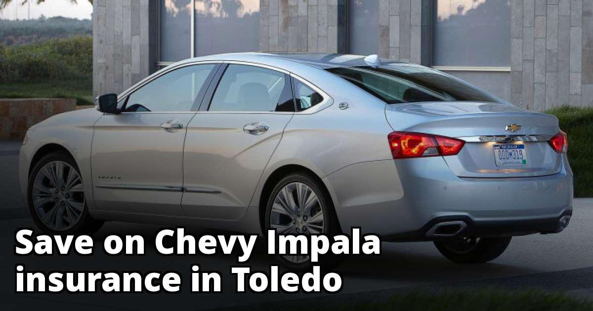 Best Insurance Rates for a Chevy Impala in Toledo Ohio